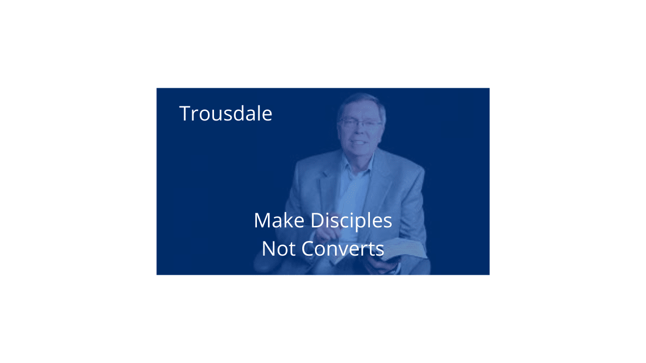 Trousdale - Make Disciples Not Converts Overlay - World Missions ...